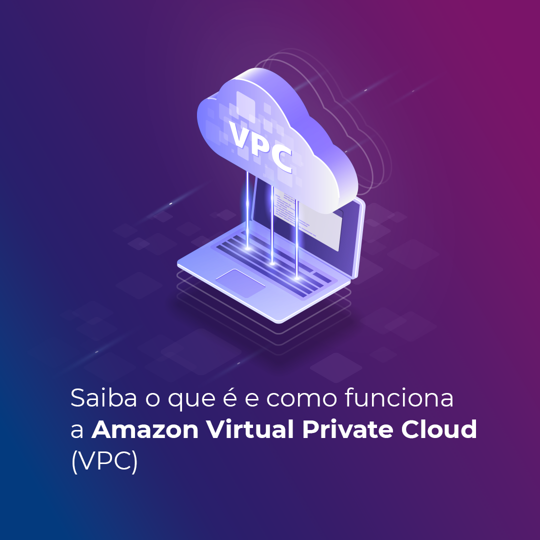 Saiba o que é e como funciona a Amazon Virtual Private Cloud (VPC) - NUAGE