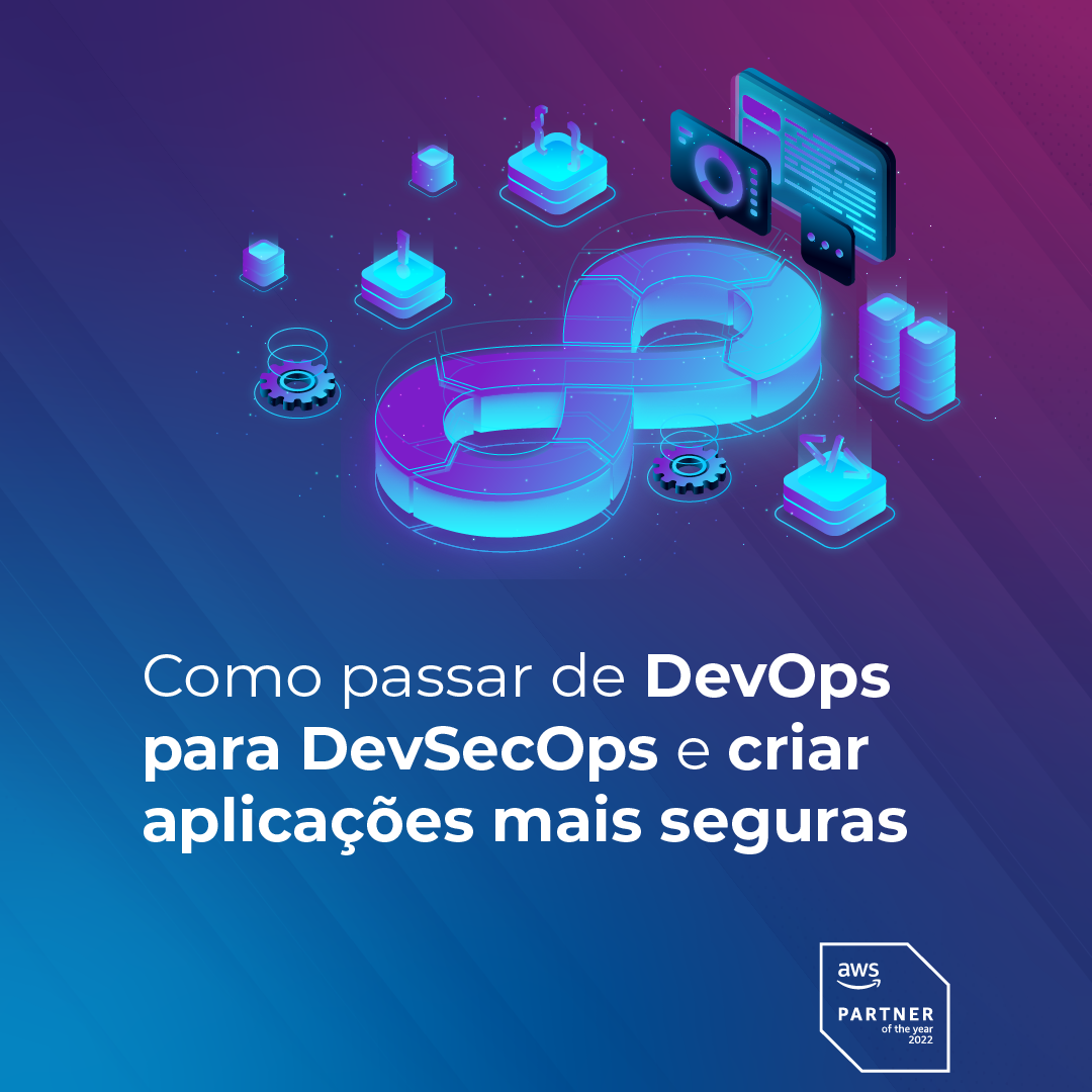 Como passar de DevOps para DevSecOps e criar aplicações mais seguras ...