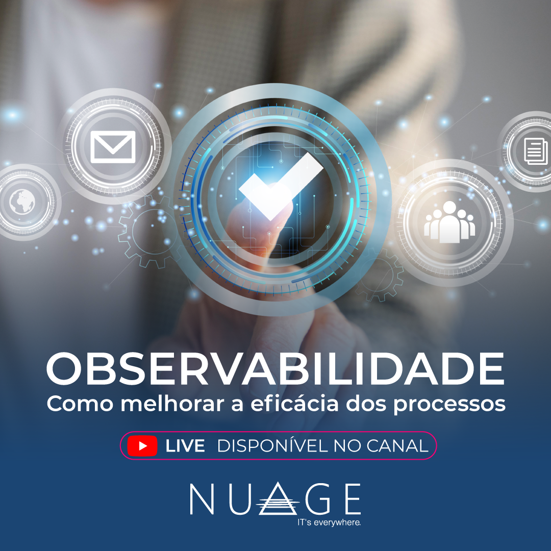 Observabilidade: Como melhorar a eficiência dos processos - NUAGE